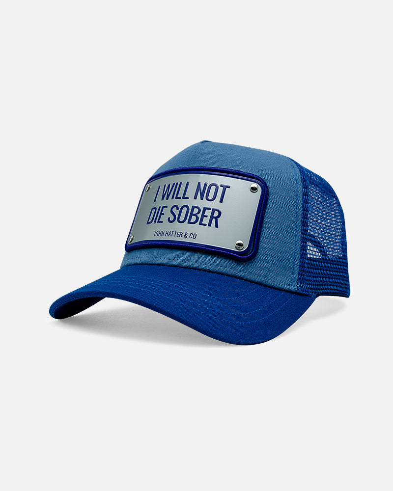 I Will Not Die Sober Blue Cap - Trucker Hat - John Hatter
